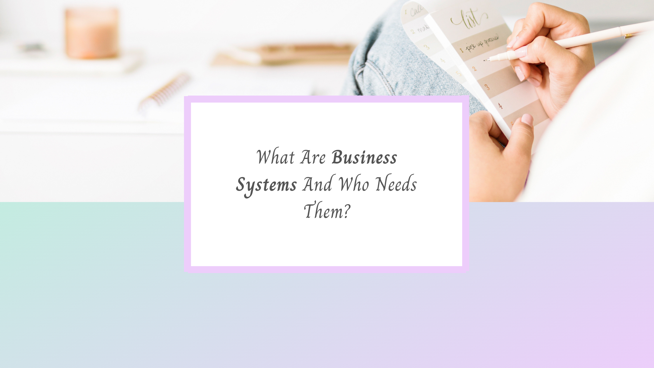 What Are Business Systems And Who Needs Them? - The Burnout Slayer®