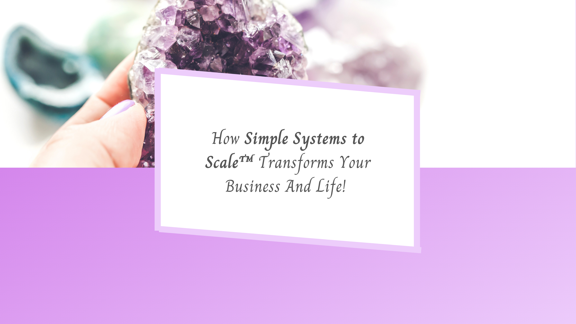 How Simple Systems to Scale™ Transforms Your Business And Life! - The ...