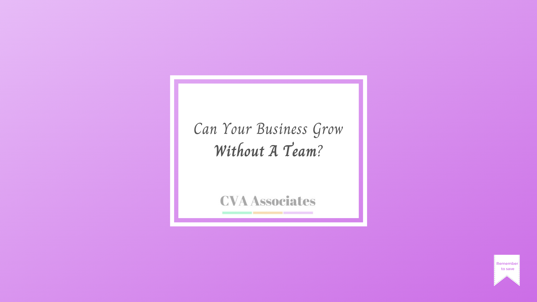 Can Your Business Grow Without A Team? - The Burnout Slayer®